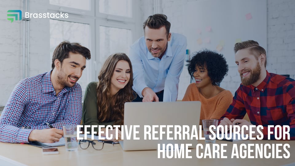The Best Strategies for Home Care Referrals